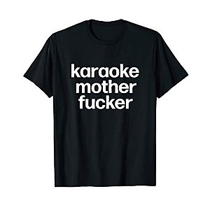 Karaoke Mother Fucker | Stocking Stuffer Secret Santa T-Shirt