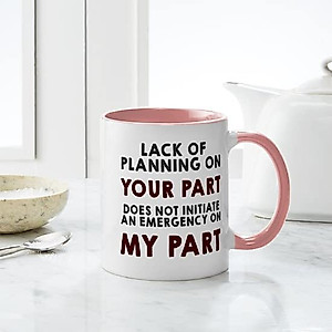 CafePress Lack Of Planning On Your Part Mug Ceramic Coffee Mug, Tea Cup 11 oz