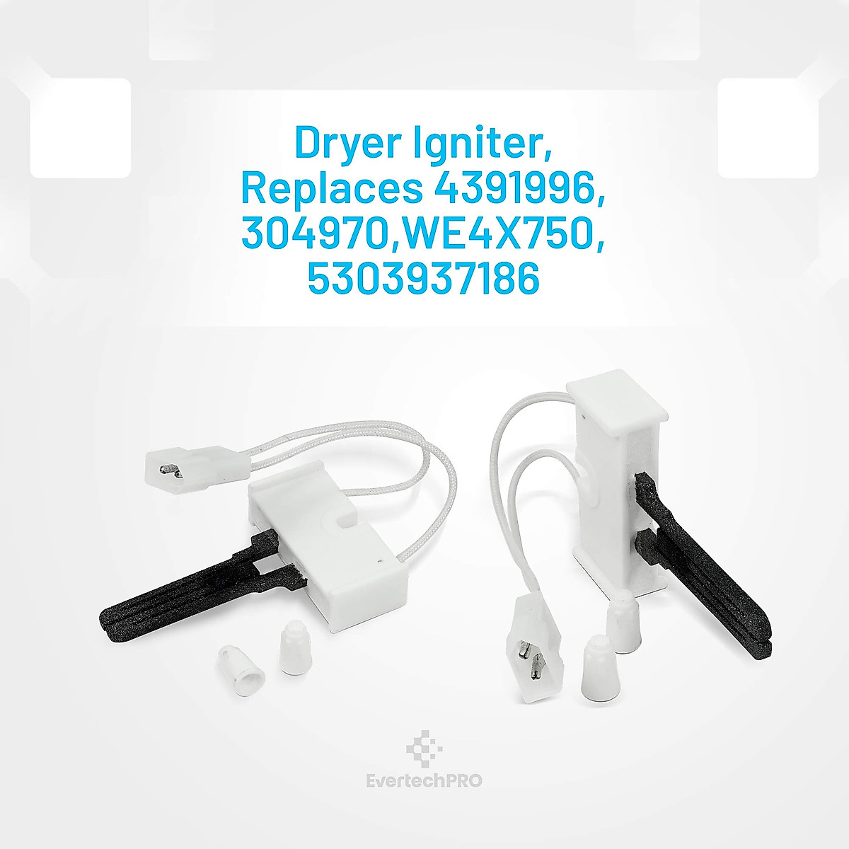 EvertechPRO WE4X750 4391996 304970 5303937186 Igniter Replacement for GE Whirlpool Frigidaire Universal flat dryer igniter