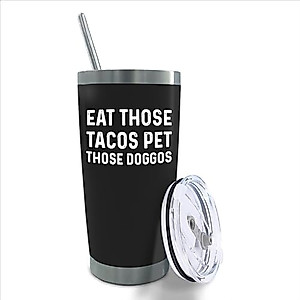 liabiliies Eat Those Tacos Pet Those Doggos Tumbler Coffee Tumblers 20 oz Tumbler with Lid and Straw Insulated Tumblers Stainless Steel Tumbler