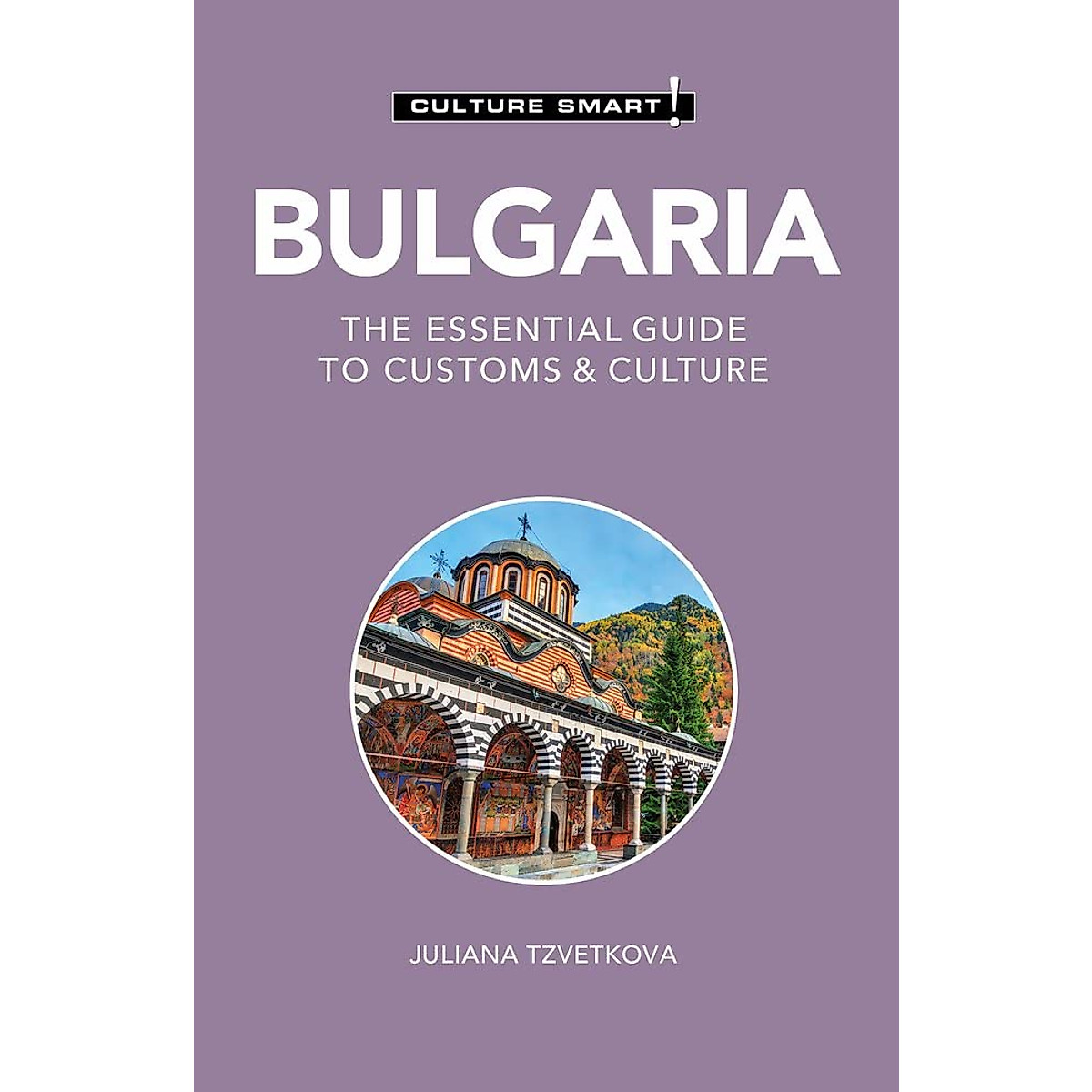 Bulgaria - Culture Smart!: The Essential Guide to Customs & Culture