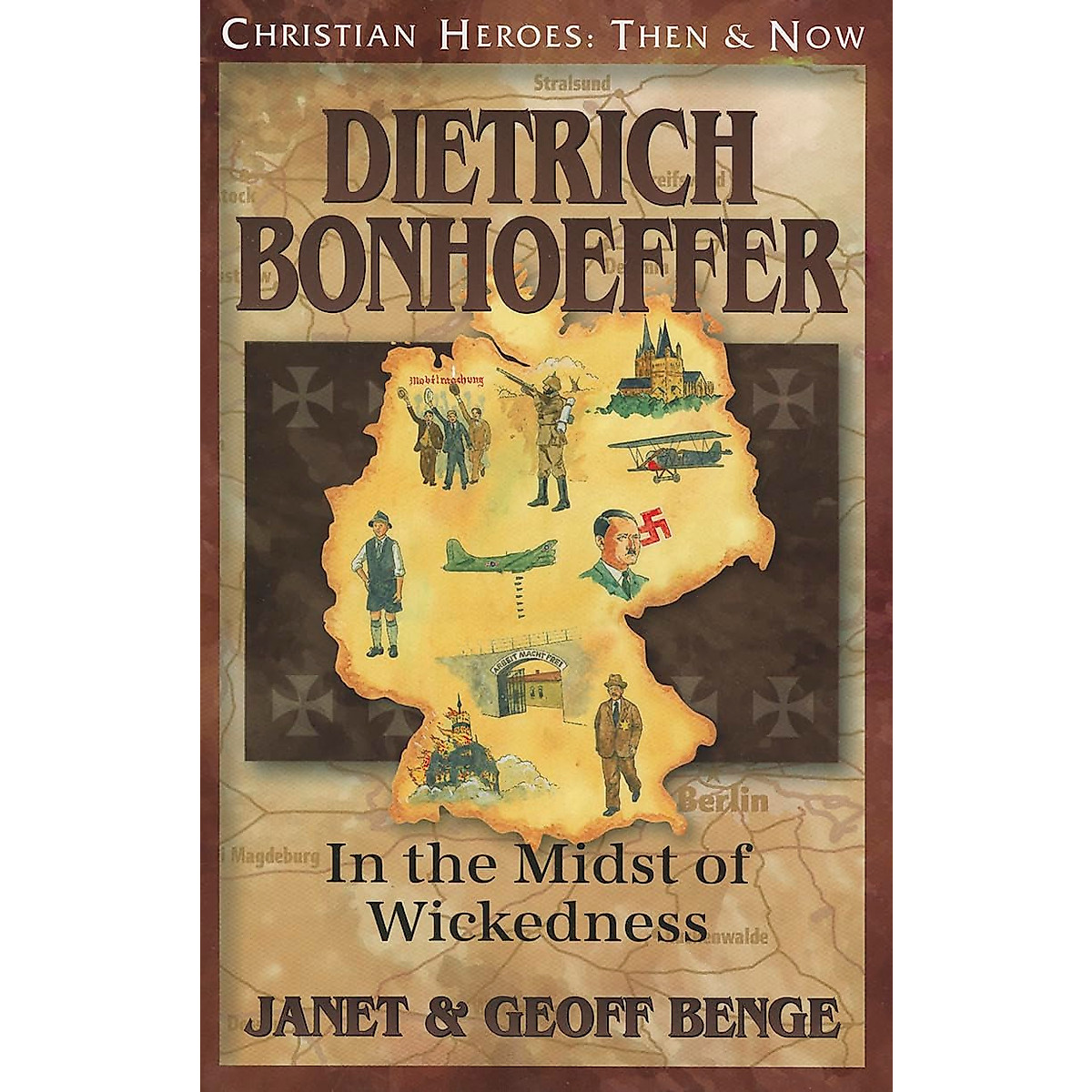 Dietrich Bonhoeffer: In the Midst of Wickedness (Christian Heroes: Then and Now)