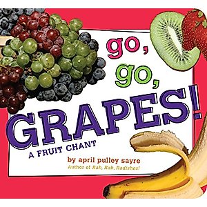 Go, Go, Grapes!: A Fruit Chant (Classic Board Books)