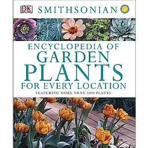 Encyclopedia of Garden Plants for Every Location: Featuring More Than 3,000 Plants
