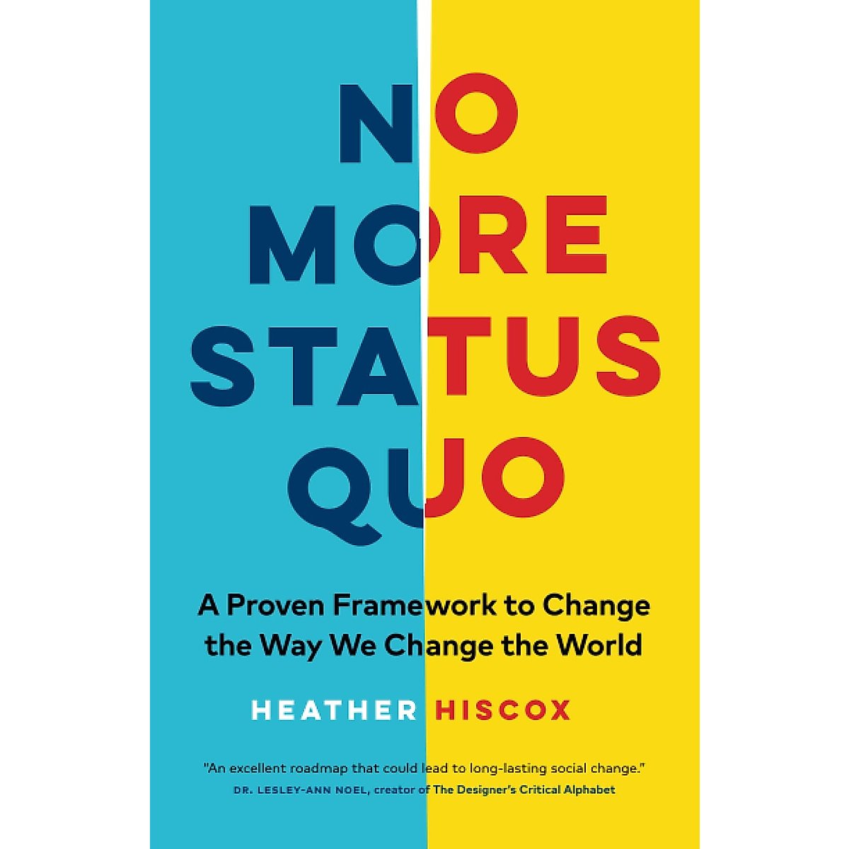 No More Status Quo: A Proven Framework to Change the Way We Change the World