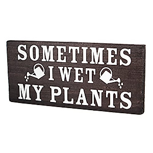 Sometimes I wet my plants - Garden Decor for Outside - Garden Gifts and Decorations for Gardeners - Plant Lovers Art for Women