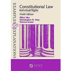 Examples & Explanations for Constitutional Law: Individual Rights (Examples & Explanations Series)