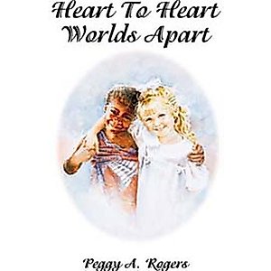 Heart to Heart Worlds Apart by Peggy A. Rogers (1999-10-01)