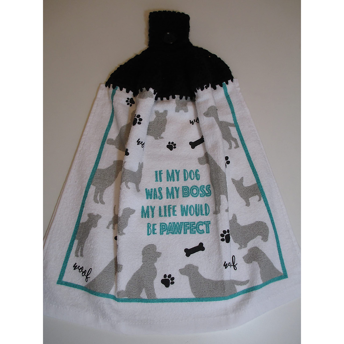 Crocheted FULL Towel If My Dog Was My Boss My Life Would Be Pawfect Perfect Kitchen Towel with Black yarn