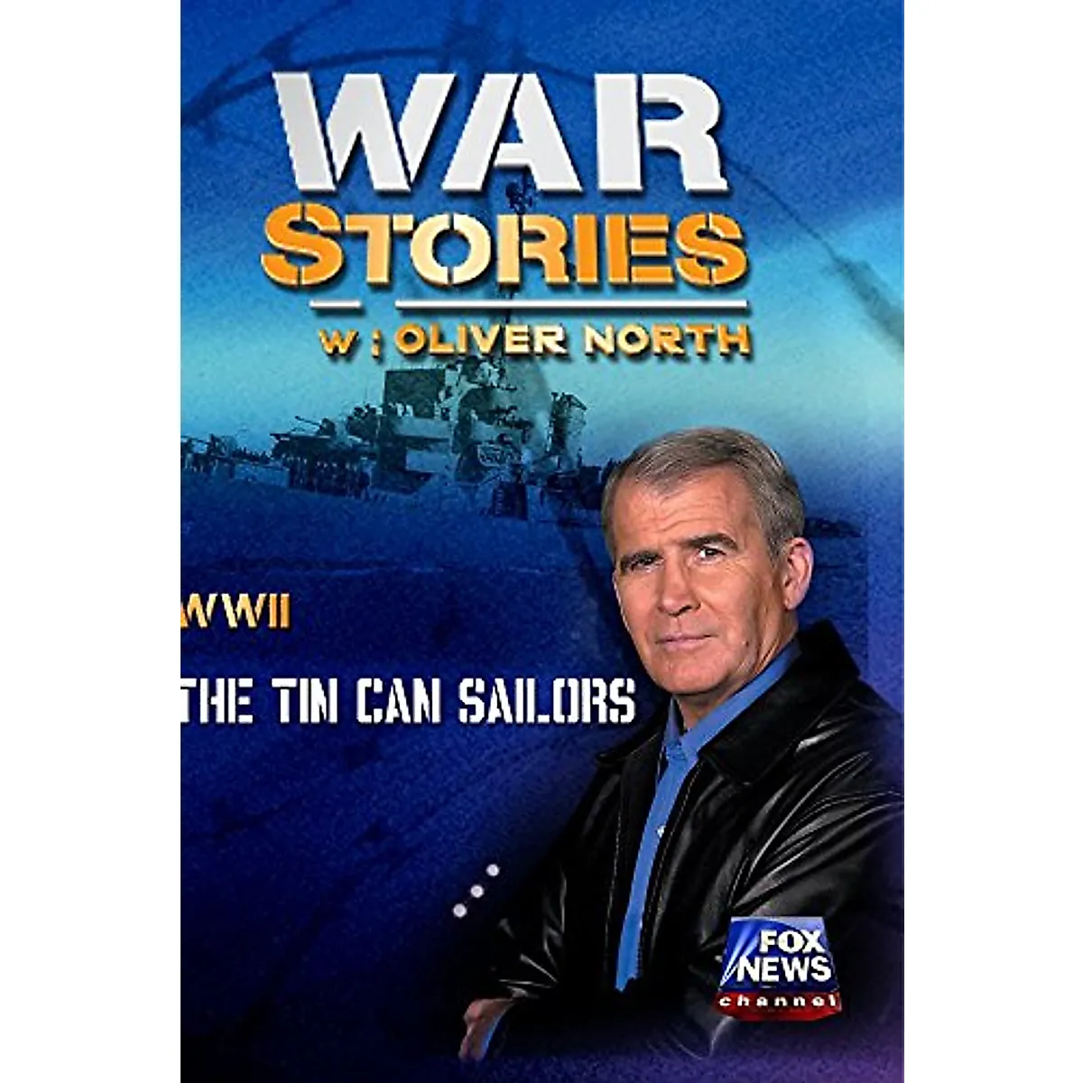 WAR STORIES WITH OLIVER NORTH: THE TIN CAN SAILORS