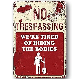No Trespassing We're Tired of Hiding The Bodies, Halloween Metal Sign Yard Decor 8"x12"