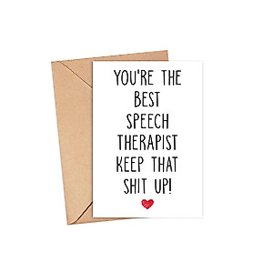 You're The Best Speech Therapist Keep That Shit Up - Speech Therapist Birthday Card - Funny Card For Speech Therapist - Thank You For Being My Speech Therapist - Card Gifts For Speech Therapist