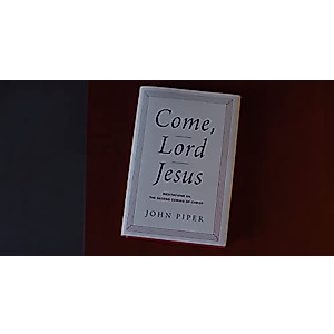 Come, Lord Jesus: Meditations on the Second Coming of Christ