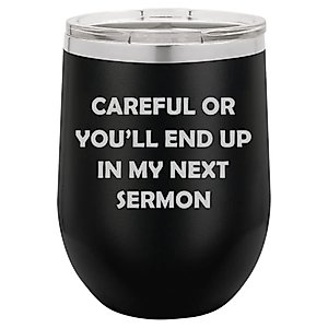 12 oz Double Wall Vacuum Insulated Stainless Steel Stemless Wine Tumbler Glass Coffee Travel Mug With Lid Careful Or You'll End Up In My Next Sermon Funny Preacher Minister Pastor Gift (Black)