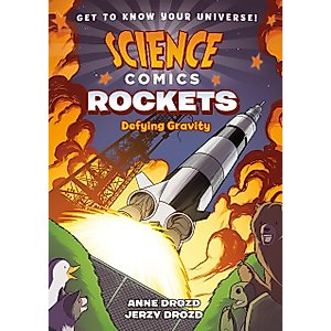 Science Comics: Rockets: Defying Gravity