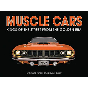 Muscle Cars: Kings of the Street From the Golden Era