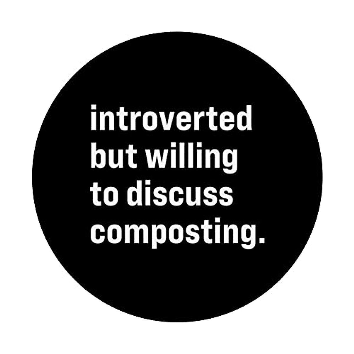Funny Introverted But Willing To Discuss Composting PopSockets Swappable PopGrip