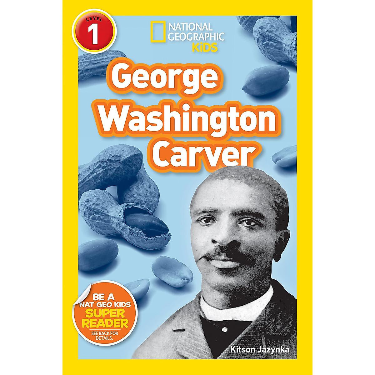 George Washington Carver (National Geographic Kids Readers, Level 1)