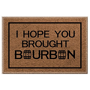 Funny doormats Custom I Hope You Brought Bourbon Home and Office Decorative Entry Rug Garden/Kitchen/Bedroom Mat Non-Slip Rubber 23.6 x15.7 Inch-Emilyhome