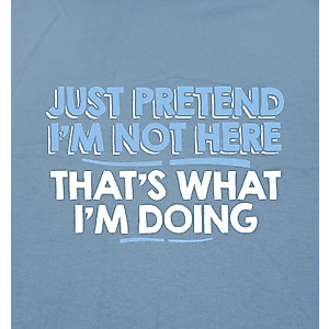Just Pretend I'm Not Here Graphic Novelty Sarcastic Funny T Shirt S Navy