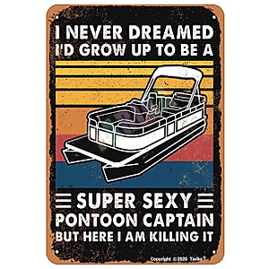 I Never Dreamed I'd Grow Up to Be A Pontoon Captain Iron 20X30 cm Vintage Look Decoration Crafts Sign for Home Kitchen Bathroom Farm Garden Garage Funny Wall Decor