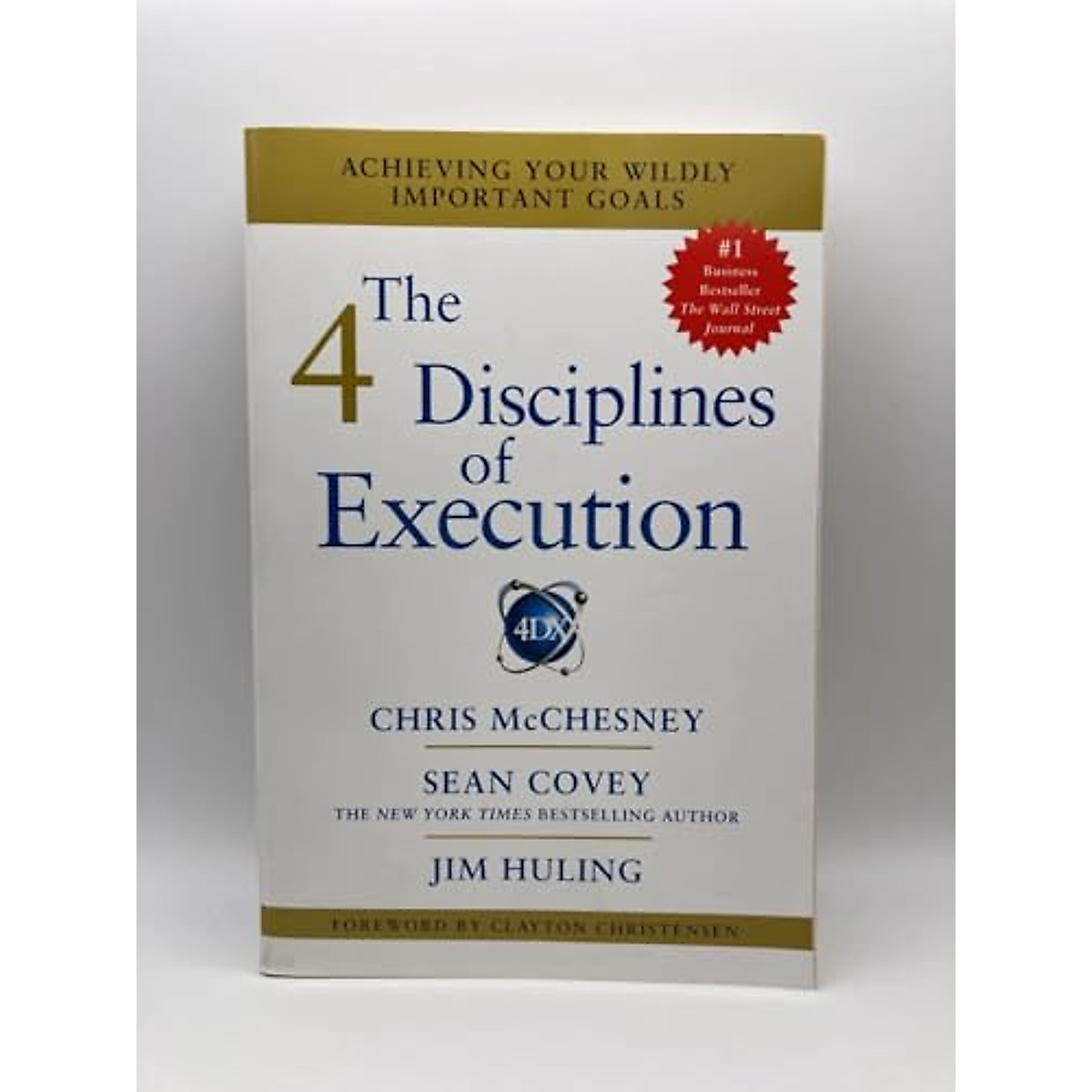 The 4 Disciplines of Execution: Achieving Your Wildly Important Goals