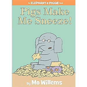 Pigs Make Me Sneeze!-An Elephant and Piggie Book
