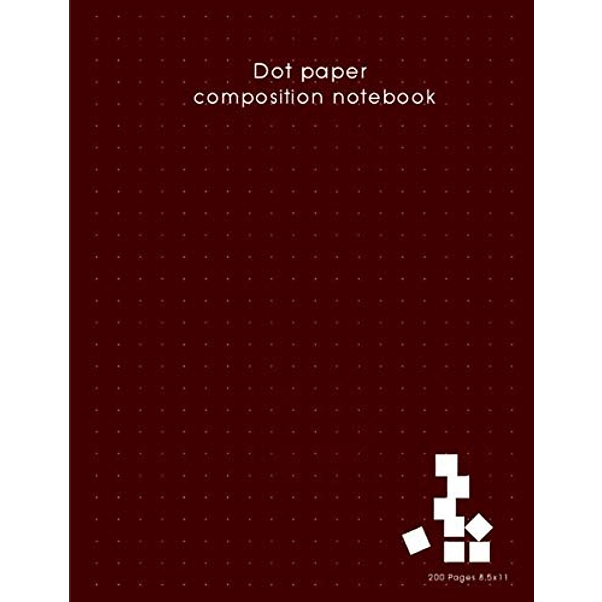 Dot Paper Composition Notebook 8.5 X 11: Dot Paper Composition Journal Notebook Set No Holes For Kids , Student , Officer , Pattern Making , Planner , ... , 100 Sheets 200 Pages Matte Cover Vol 8