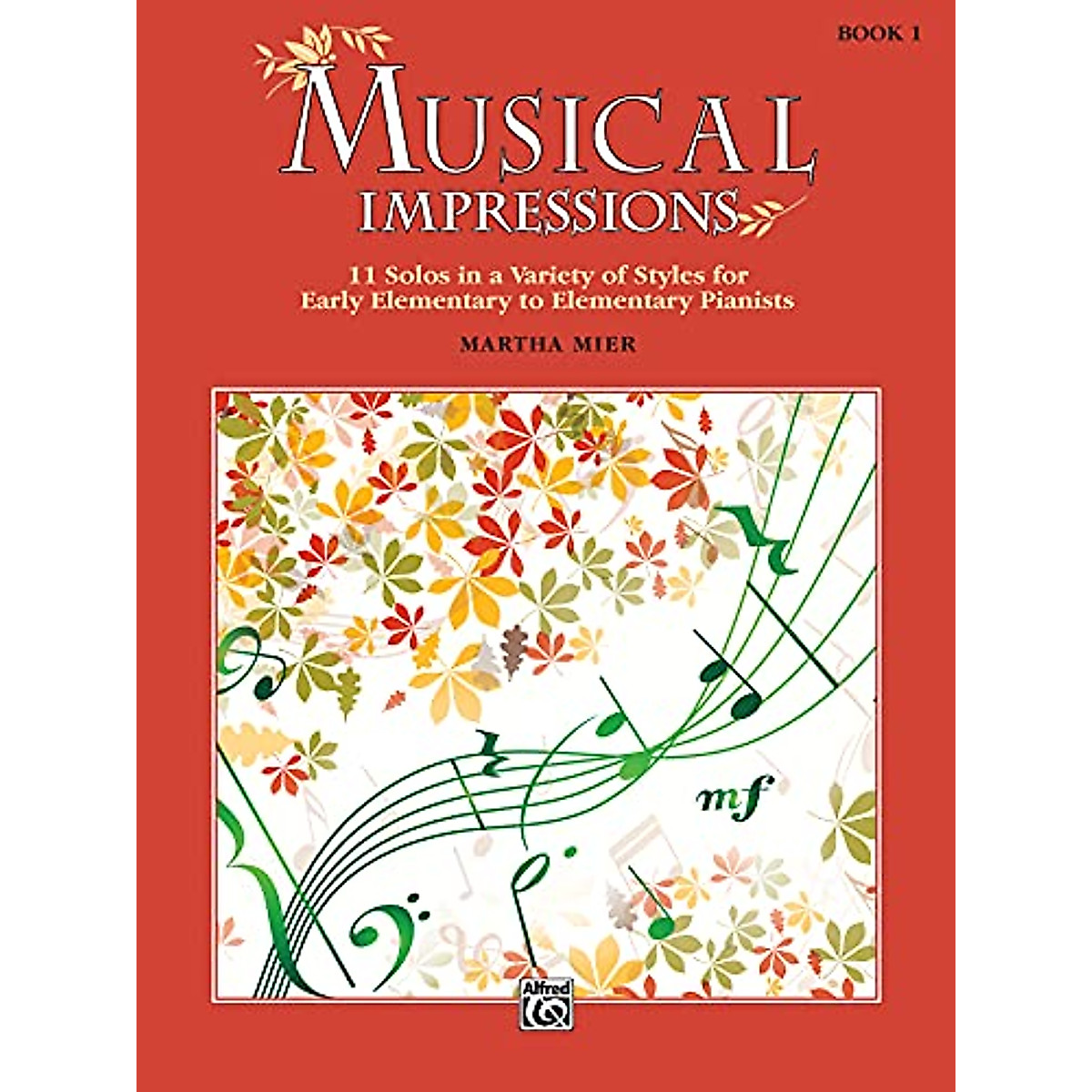 Musical Impressions, Bk 1: 11 Solos in a Variety of Styles for Early Elementary to Elementary Pianists