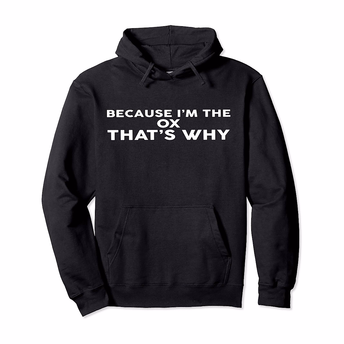 Because I'm The OX That's Why hoodie OXS Pullover Hoodie