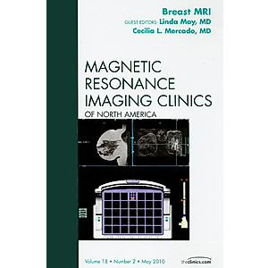 Breast MRI, Magnetic Resonance Imaging Clinics of North America, Volume 18, Number 2 (The Clinics: Breast MRI (The Clinics: Radiology, Volume 18-2)
