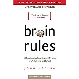 Brain Rules (Updated and Expanded): 12 Principles for Surviving and Thriving at Work, Home, and School