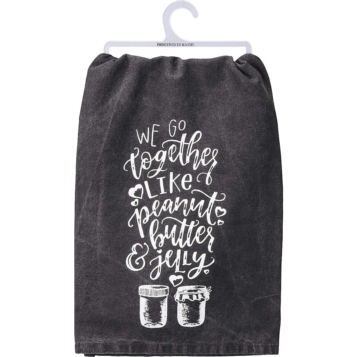 Primitives by Kathy Kitchen Towel - We Go Together Like Peanut Butter and Jelly
