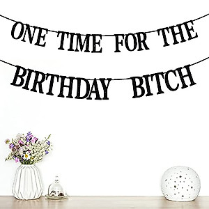 One Time for The Birthday Bitch Banner-Happy Birthday Bunting Backdrops-Funny Birthday Sign for Adult Birthday Party Decorations Supplies(Black)