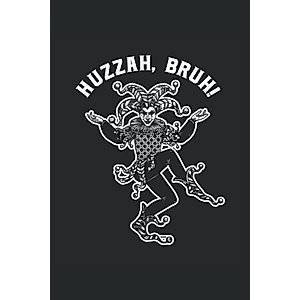 Huzzah, Bruh: Renaissance Faire Notebook, Ren Faire Journal, Medium Ruled, 100 Pages, 6"x9"