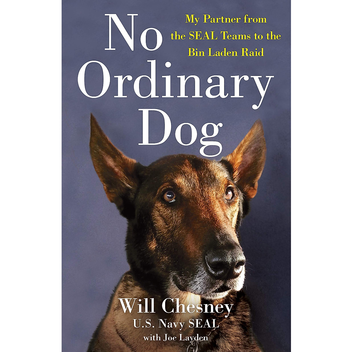 No Ordinary Dog: My Partner from the SEAL Teams to the Bin Laden Raid
