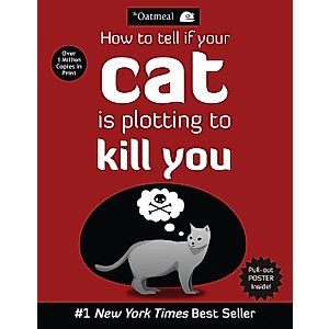 How to Tell If Your Cat Is Plotting to Kill You (The Oatmeal) (Volume 2)
