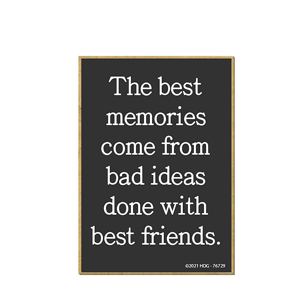 Honey Dew Gifts, The Best Memories Come from Bad Ideas Done with Best Friends, Friendship Magnets for Refrigerator, Wooden Refrigerator Magnets, Funny Fridge Magnet, 2.5 Inches by 3.5 Inches