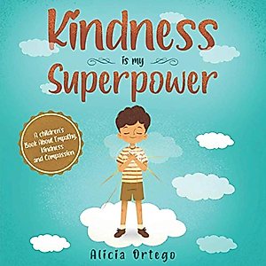 Kindness is my Superpower: A children's Book About Empathy, Kindness and Compassion (My Superpower Books)