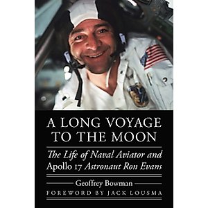 A Long Voyage to the Moon: The Life of Naval Aviator and Apollo 17 Astronaut Ron Evans (Outward Odyssey: A People's History of Spaceflight)