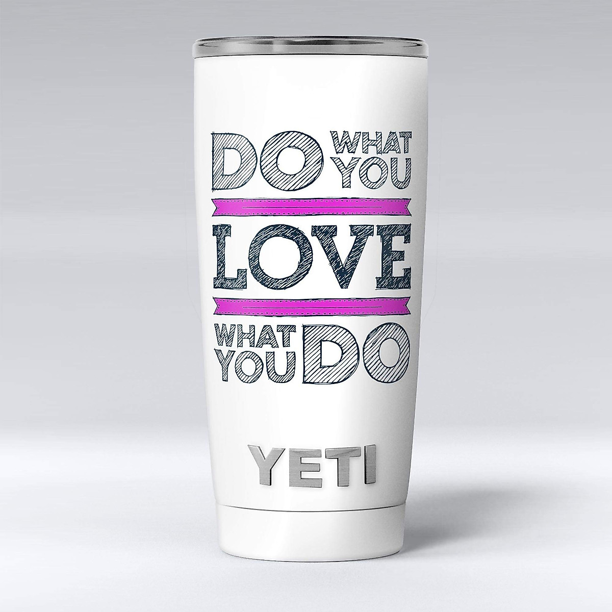 Design Skinz Do What You Love What You Do Pink V2 - Skin Decal Vinyl Wrap Kit Compatible with The Yeti Rambler Cooler Tumbler Cups