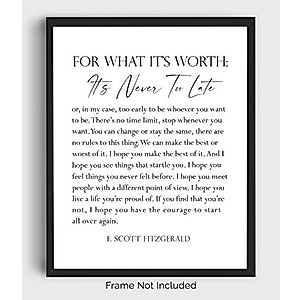F. Scott Fitzgerald Quote Inspirational Wall Art Print - 11x14 UNFRAMED Black & White Decor. For What It’s Worth, It’s Never Too Late.