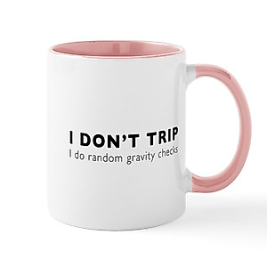CafePress I Don't Trip I Do Random Gravity Checks Mugs Ceramic Coffee Mug, Tea Cup 11 oz