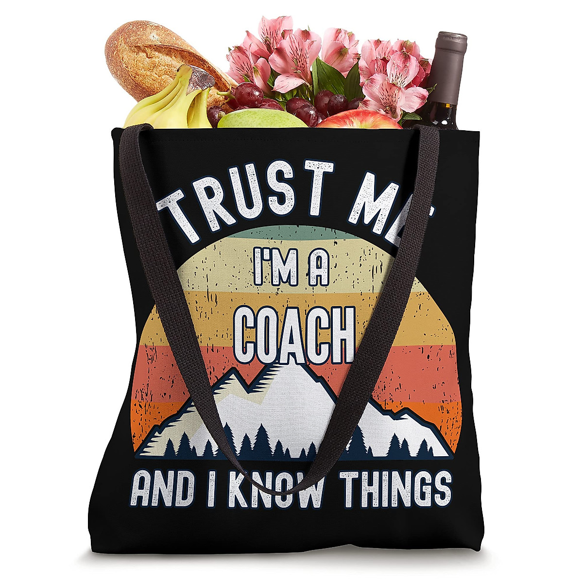 Trust Me I'm a Coach And I Know Things Tote Bag