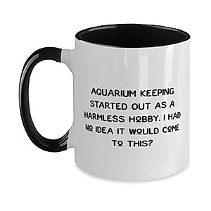 Sarcasm Aquarium Keeping, Aquarium Keeping Started Out as a Harmless Hobby. I Had No, Beautiful Two Tone 11oz Mug For Friends From