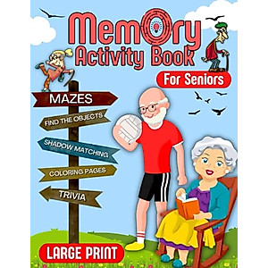 Memory Activity Book for Seniors: Train the Brain with Fun, Easy & Relaxing Variety of Puzzles Workbook with Mazes, Silly Sentences, Find the Objects, Shadow Matching, Trivia, Coloring Pages
