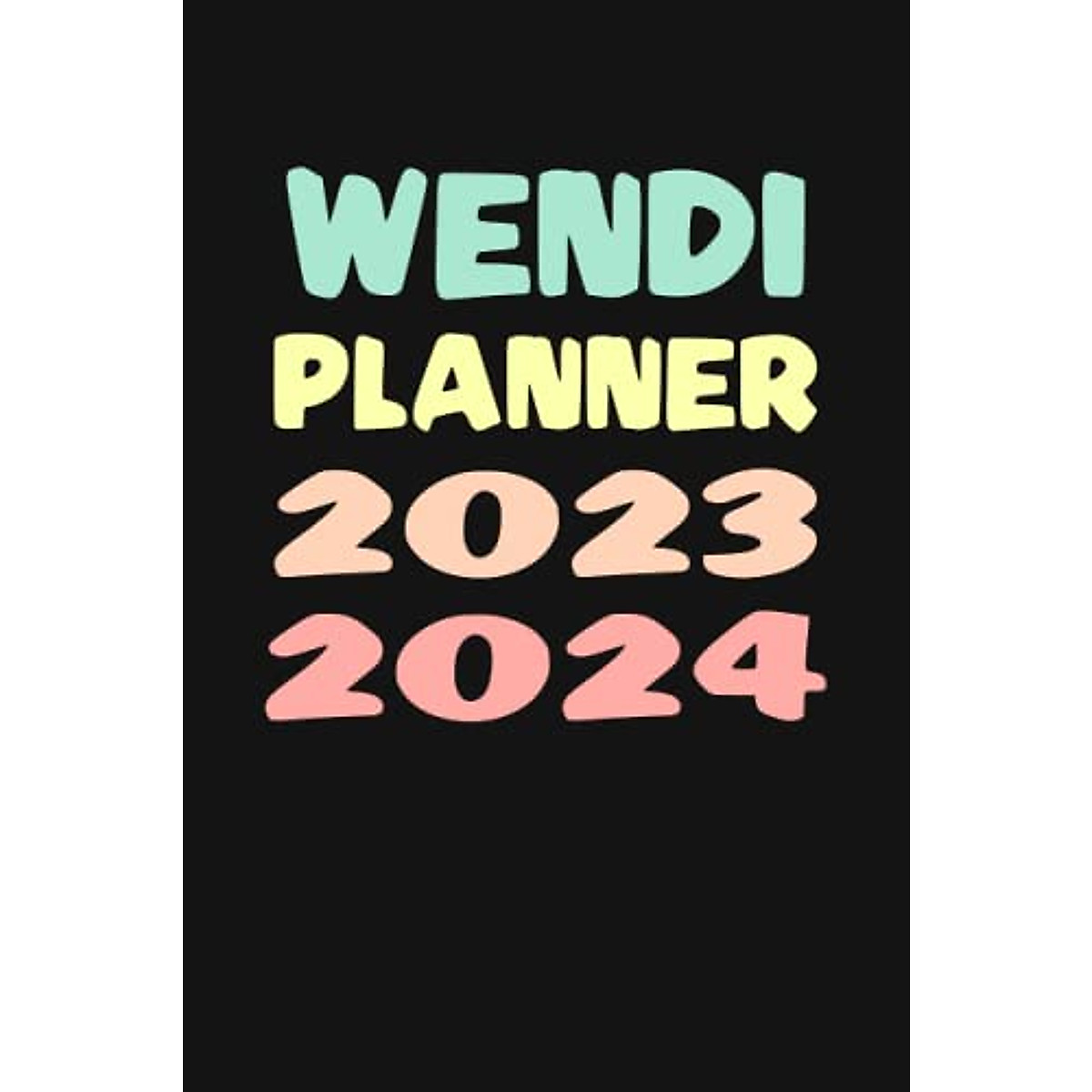 WENDI: Custom Name Weekly Planner 2023-2024