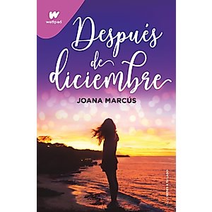 Después de diciembre / After December (Wattpad. Meses a tu lado) (Spanish Edition)