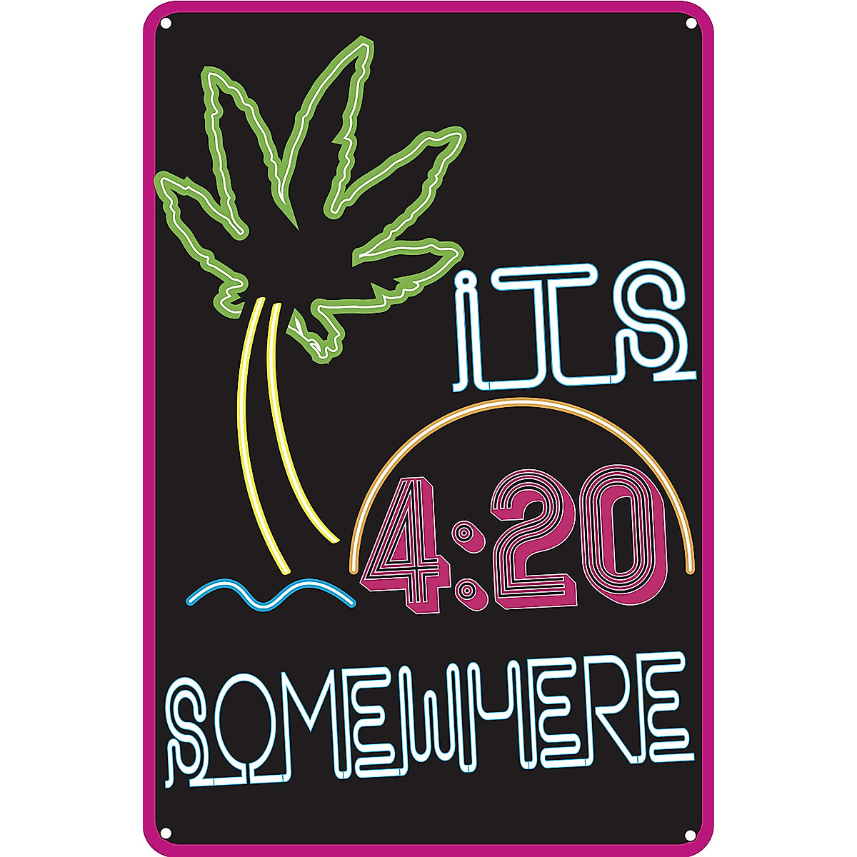 Its 420 Somewhere 12"x8" Weed Humor Tin Funny Sign Marijuana Decor Man Cave Dorm Decor