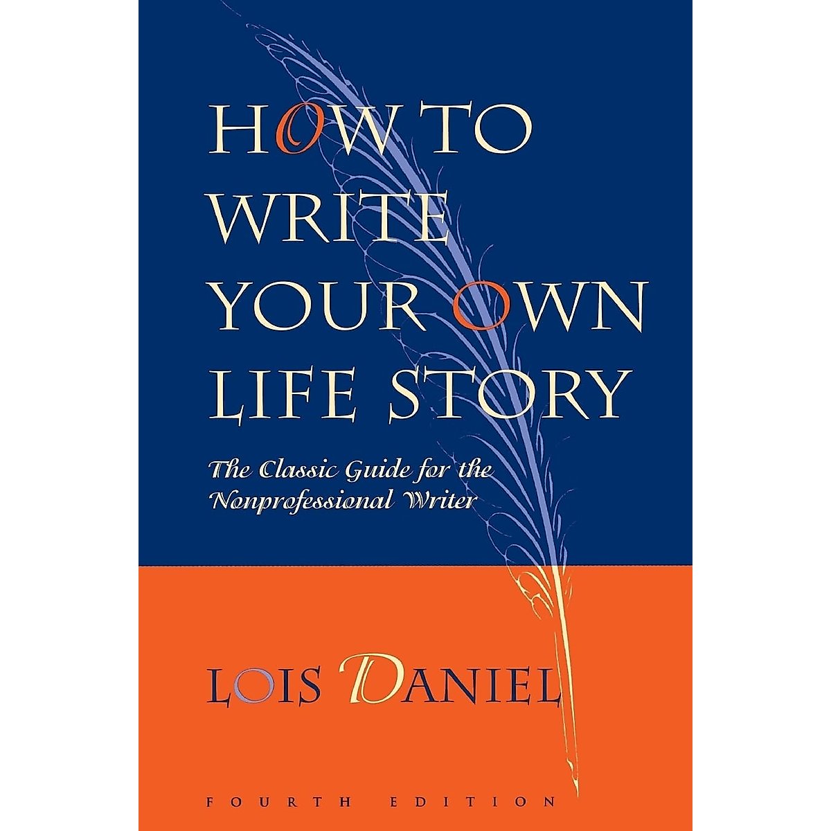 How to Write Your Own Life Story: The Classic Guide for the Nonprofessional Writer
